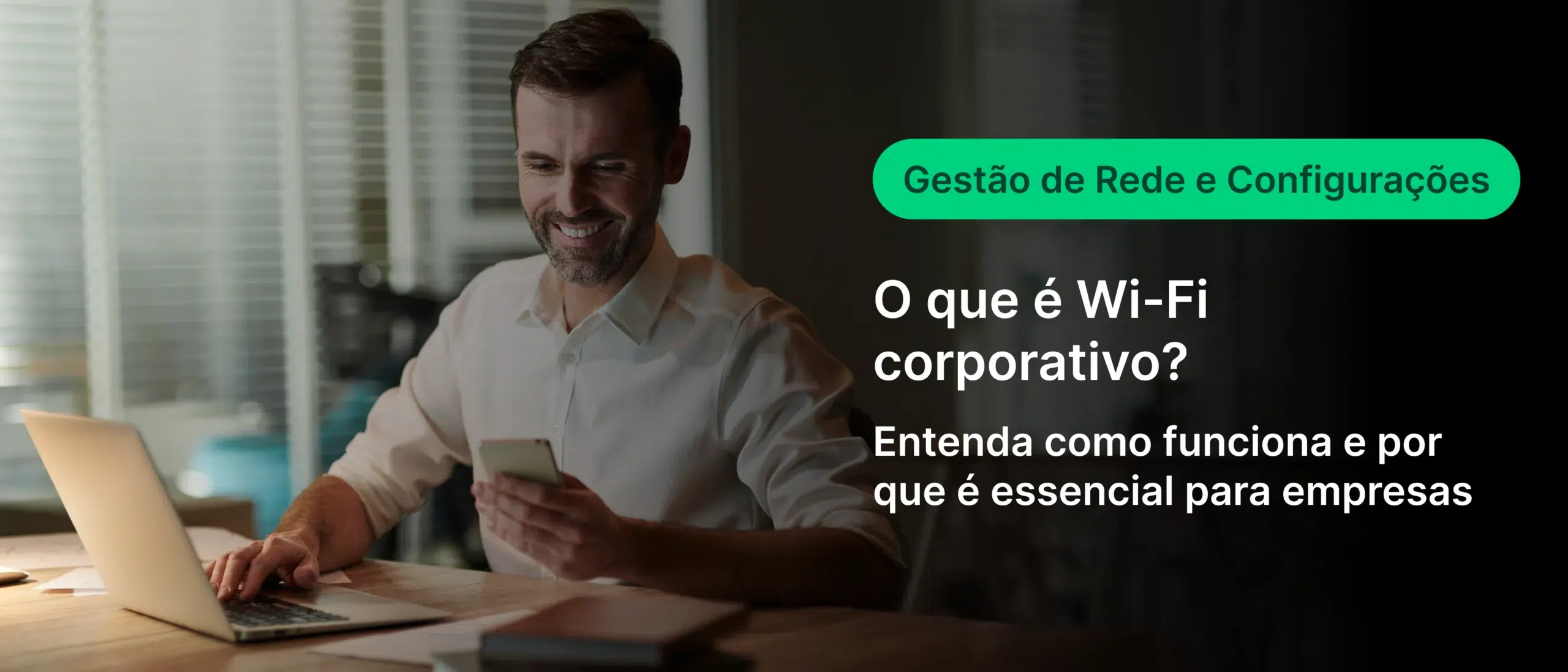 O que é Wi-Fi Corporativo? 5 benefícios essenciais para empresas